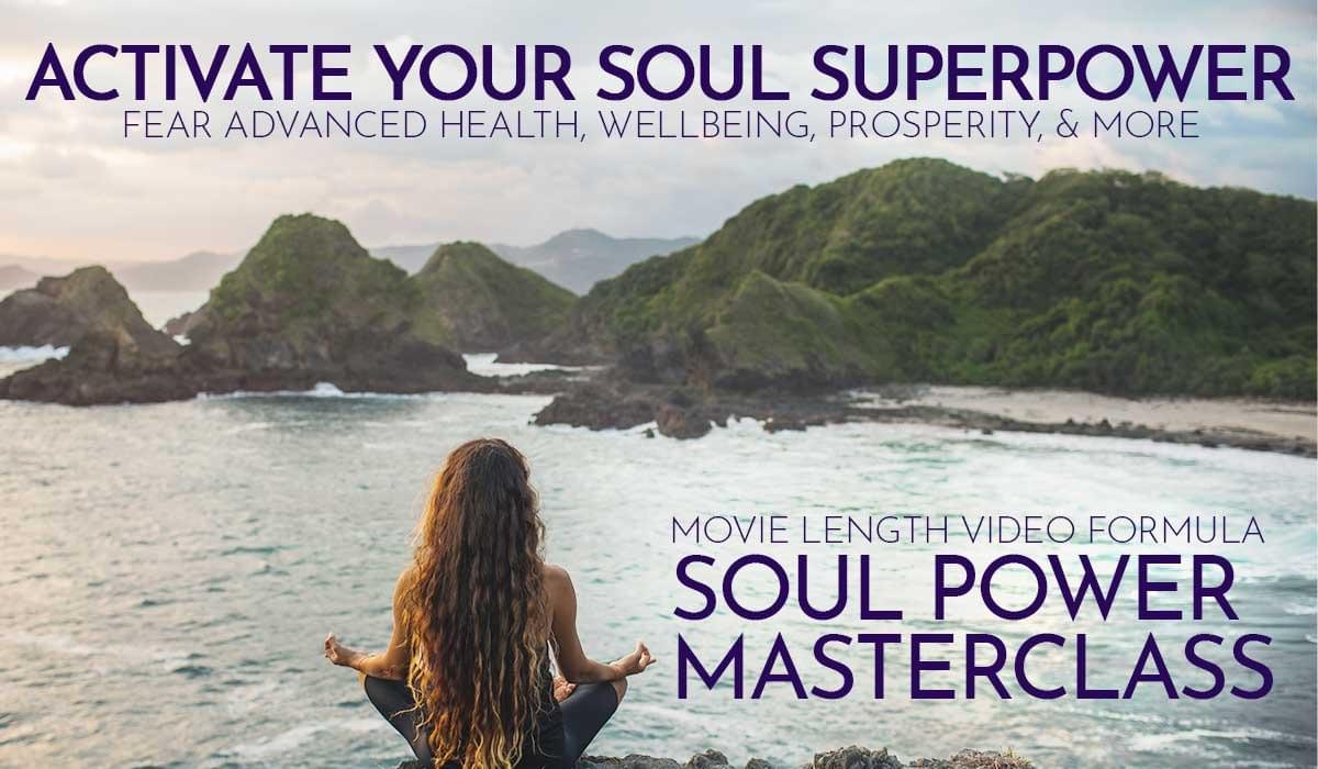 Soul Power Masterclass Video Workshop - Prepare to Active Your Soul Formula!
